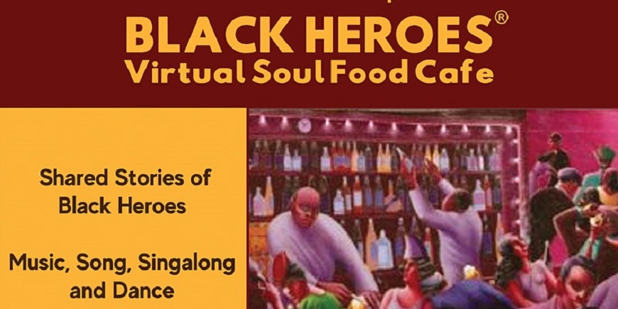 Fri, 30 October 2020 Black Heroes Virtual Soul Food Cafe. In the ...