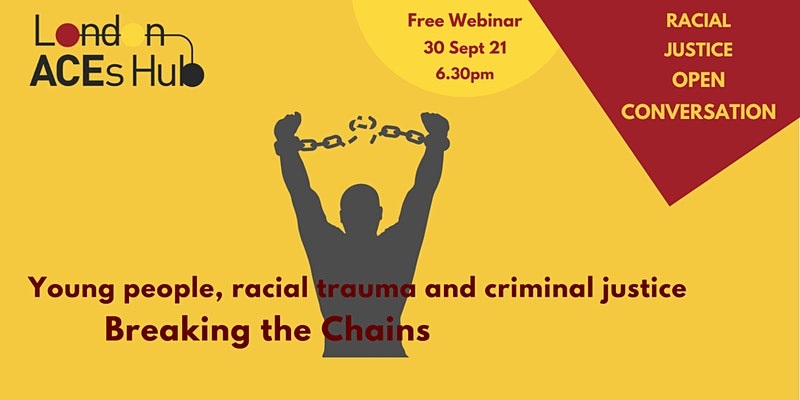 Breaking the Chains: Young people, racial trauma and criminal justice ...
