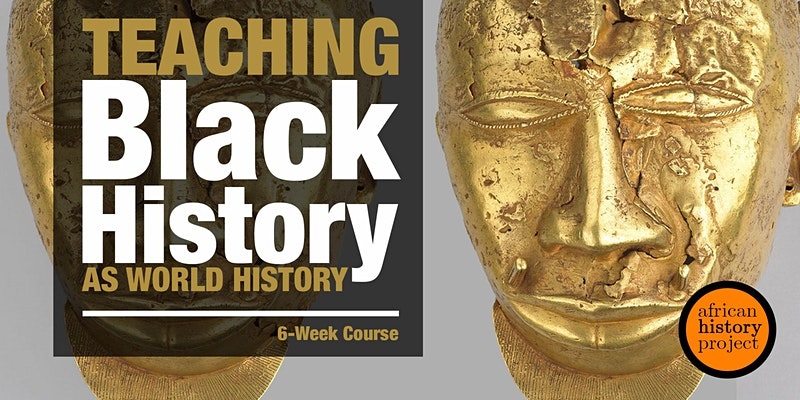 Teaching Black History as World History | 6-Week Course - Black History ...