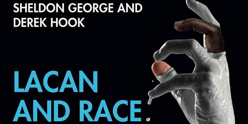 ON DEMAND Lacan and Race: Racism, Identity and Psychoanalytic Theory ...