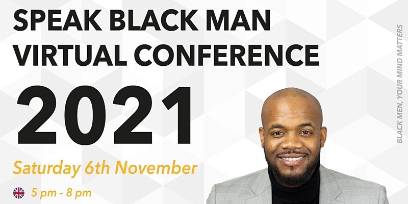 Speak Black Man Conference 2021 - Black History Month 2025