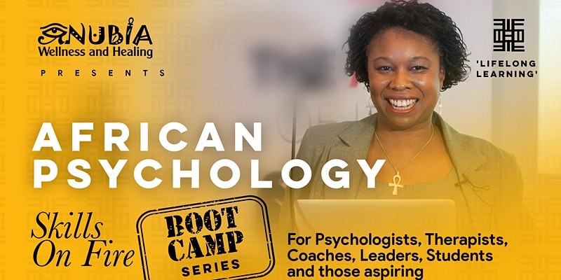 African Psychology ‘Skills On Fire’ Bootcamp Series - Black History ...