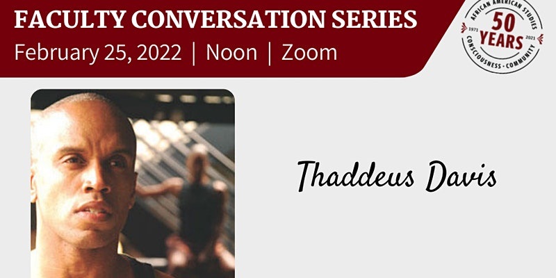 Faculty Conversation Series: Thaddeus Davis - Black History Month 2025