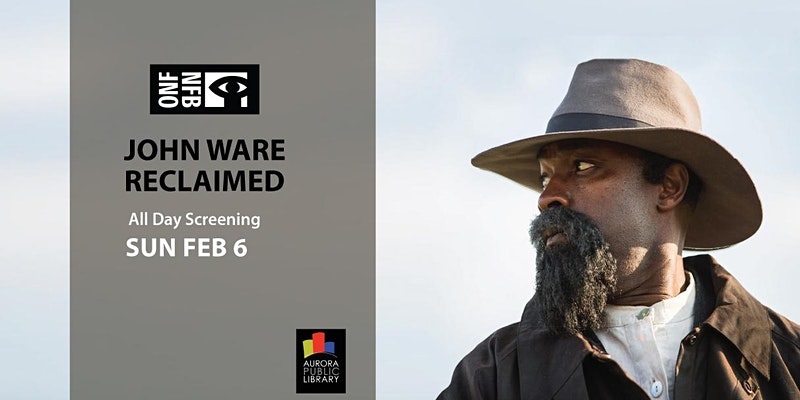 John Ware Reclaimed - All Day Film Screening - Black History Month 2025