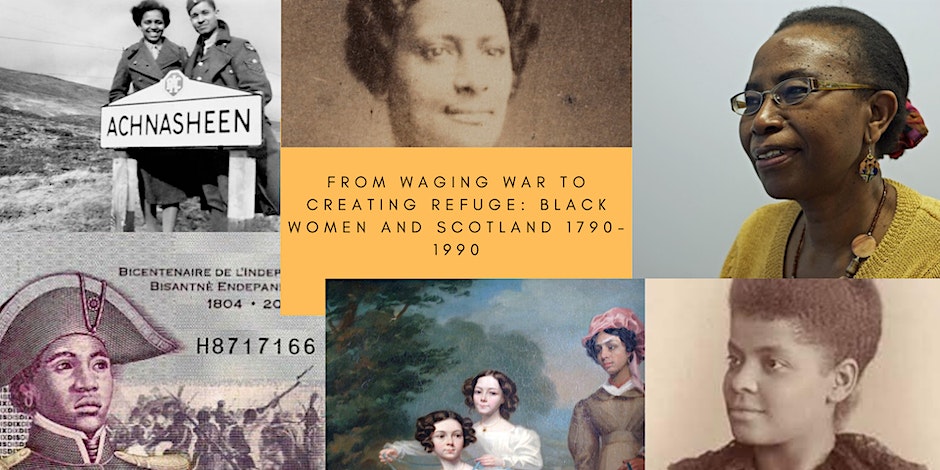From Waging War to Creating Refuge: Black Women and Scotland 1790-1990 ...