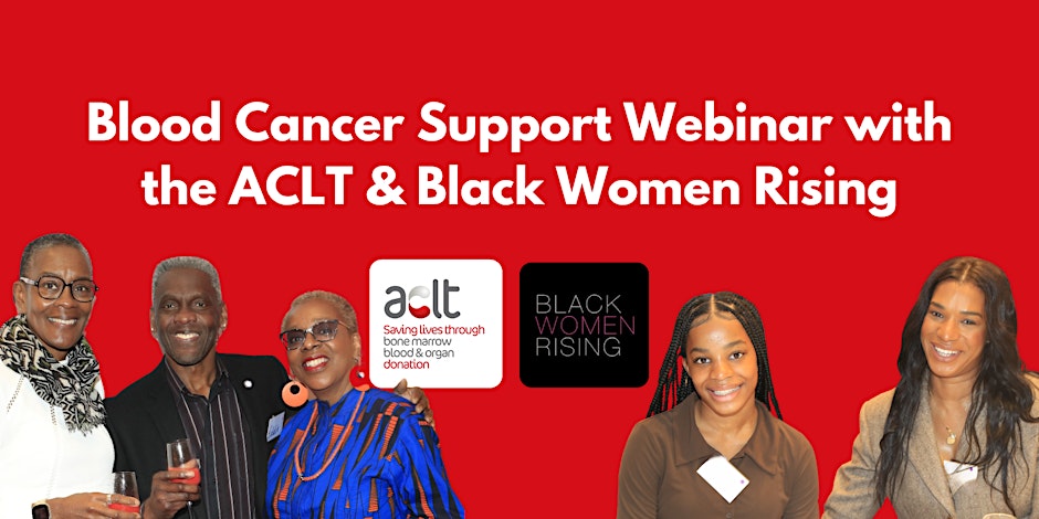 Blood Cancer Support Webinar with the ACLT & Black Women Rising - Black History Month 2025